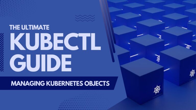 The Ultimate Kubectl Guide For Managing Kubernetes Objects Like A Pro In 2023 Fronteed